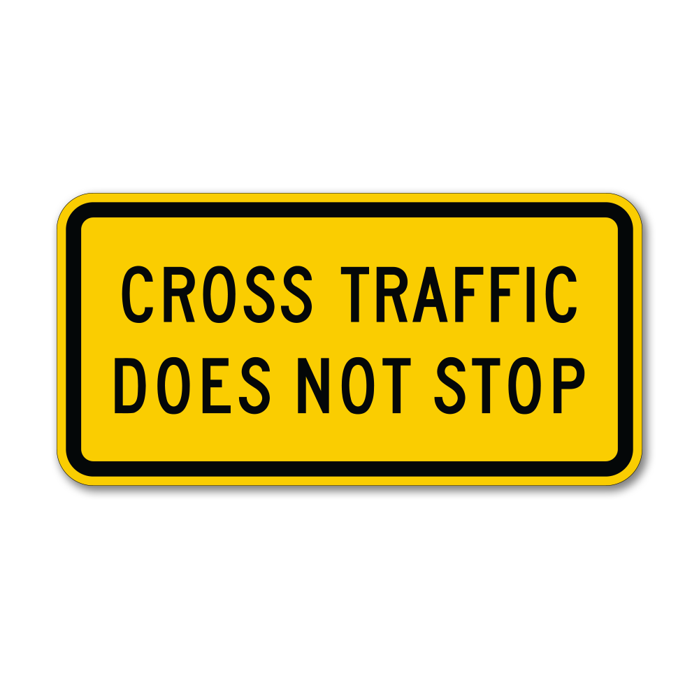 Cross Traffic Does Not Stop Traffic Sign